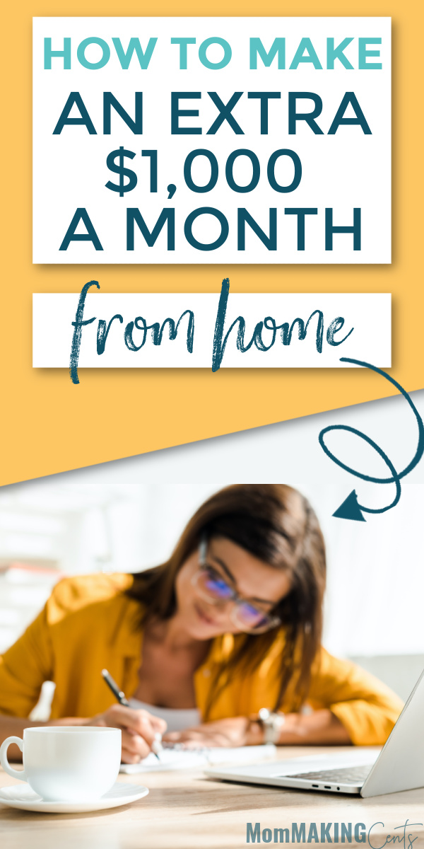 21 Legit Ways to Make an Extra $1000 a Month From Home - Mom Making Cents